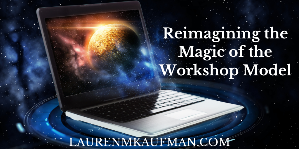 Reimagining the Magic of the Workshop Model – Empower. Collaborate ...