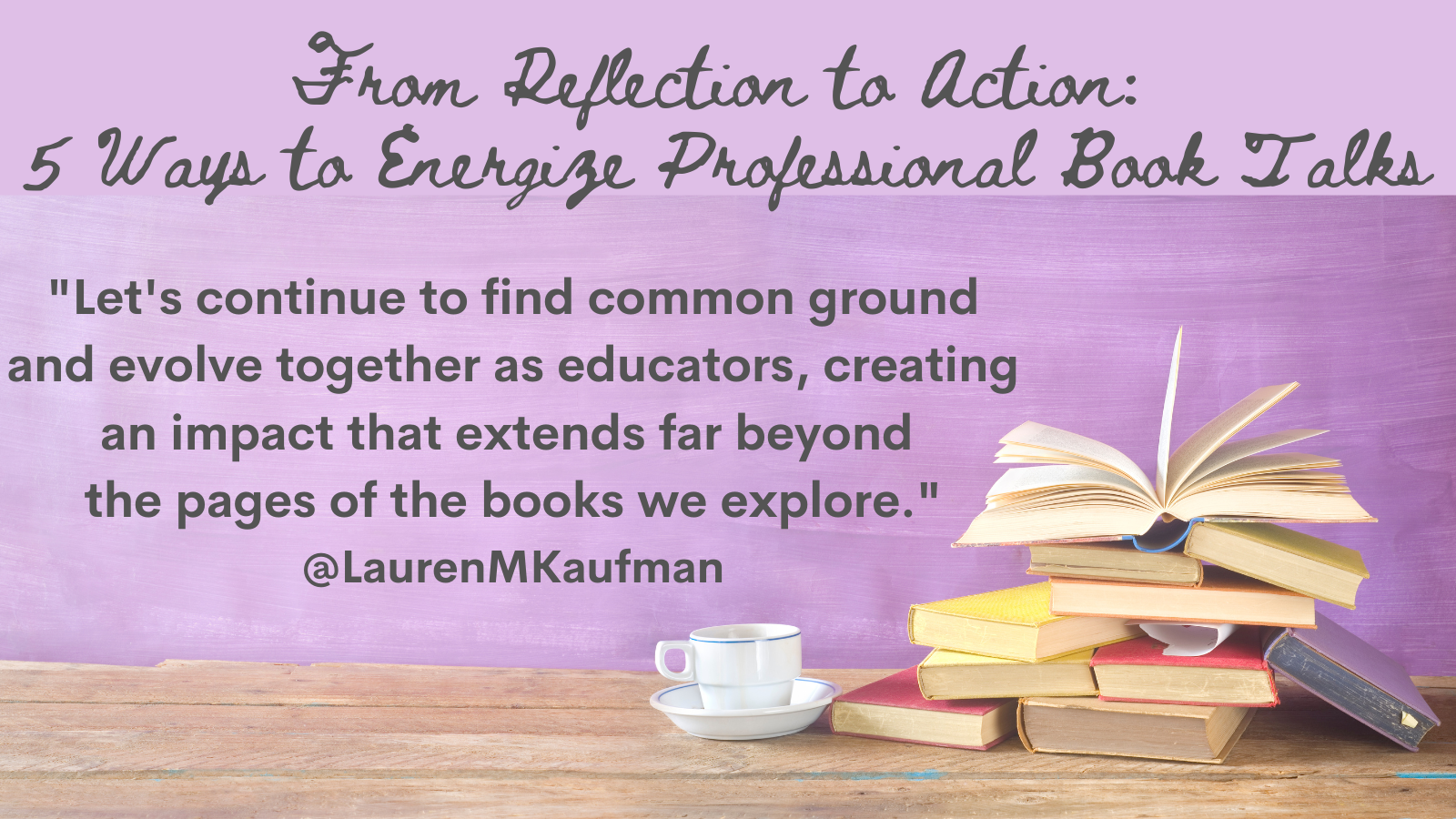 From Reflection to Action: 5 Ways to Energize Professional Book Talks ...