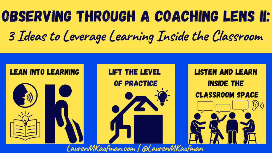 Observing Through a Coaching Lens II: 3 Ideas to Leverage Learning Inside the Classroom ...