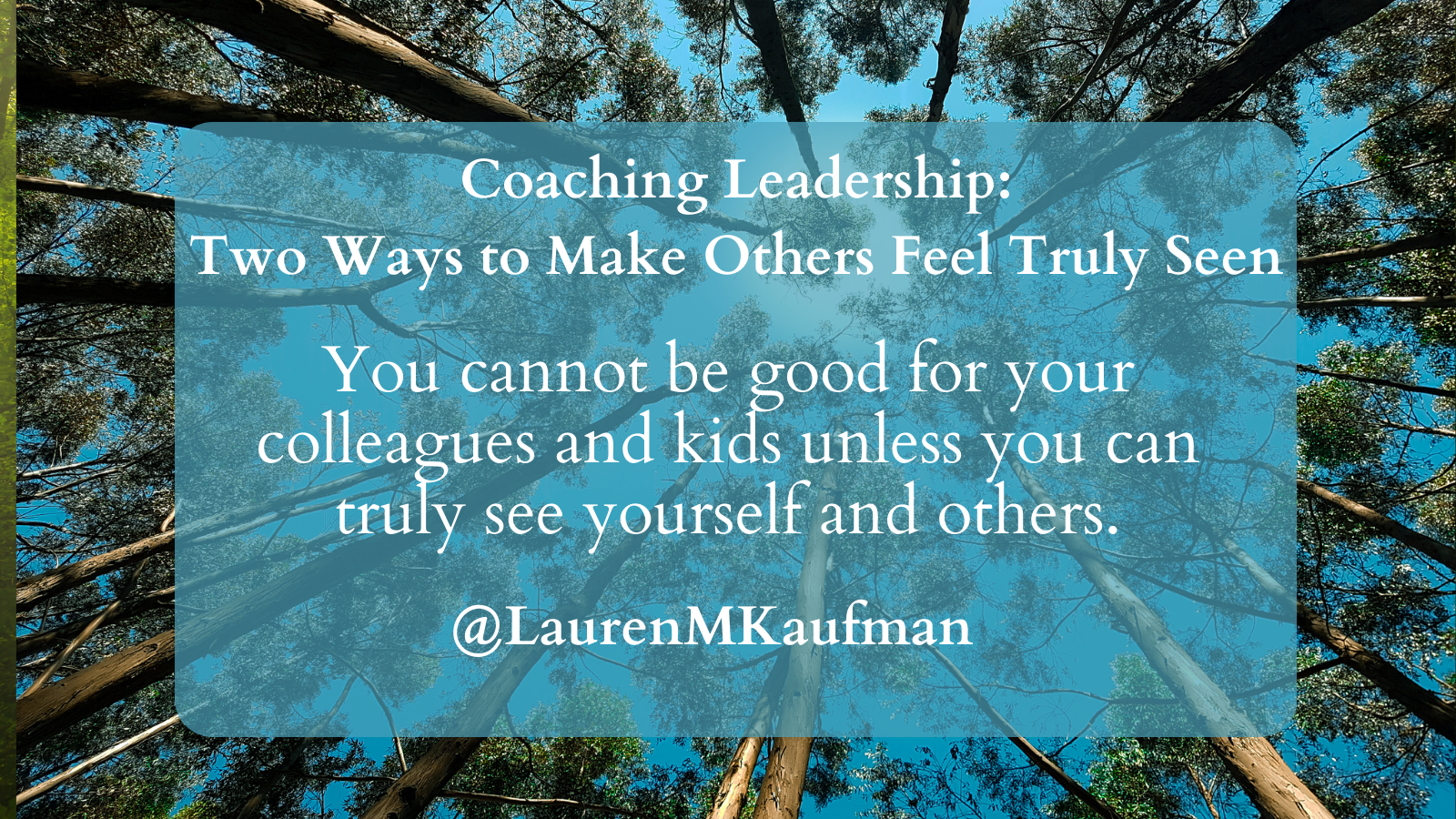 Coaching Leadership: Two Ways to Make Others Feel Truly Seen – Empower ...
