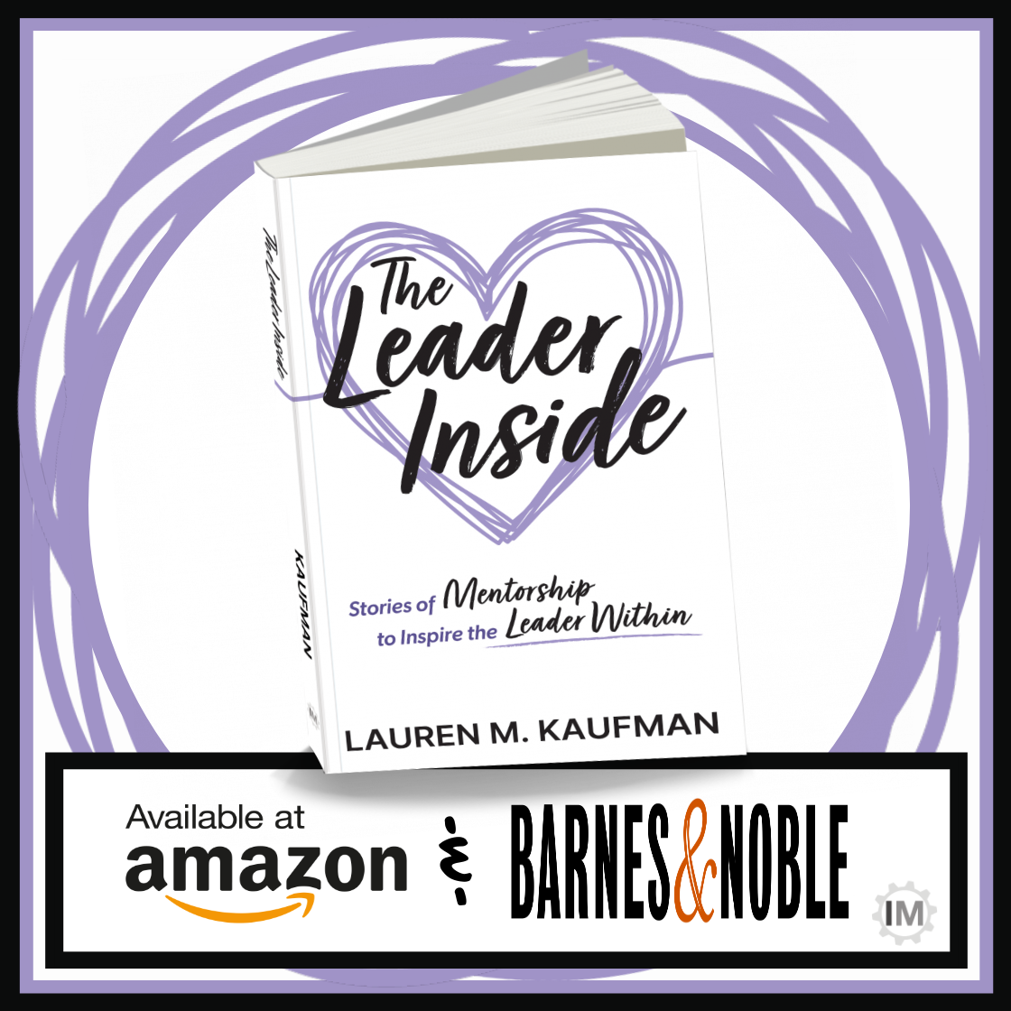 The Leader Inside: Stories of Mentorship to Inspire the Leader Within ...